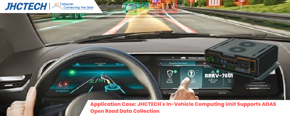 Application | JHCTECH's In-Vehicle Computing Unit Supports ADAS Open Road Data Collection