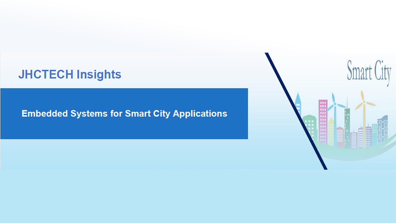 JHCTECH Webinar--Embedded Systems for Smart City Applications