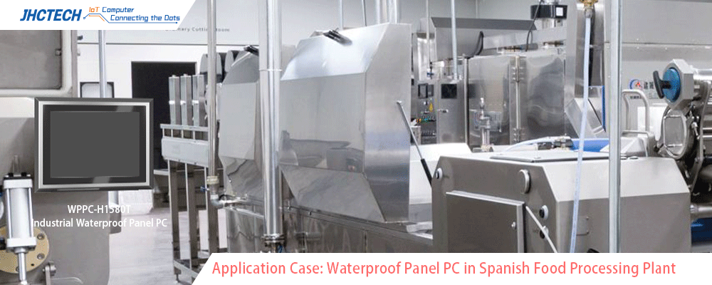 Application | JHCTECH Waterproof Panel PC for Food Factory Process Control in Spain